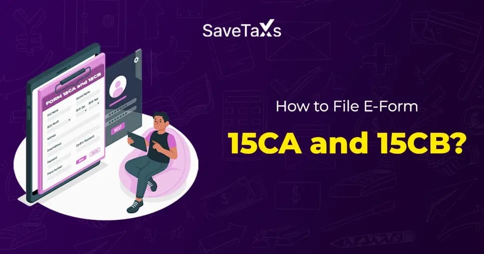 Form 15CA And Form 15CB: Purpose, Applicability & Filing Guide