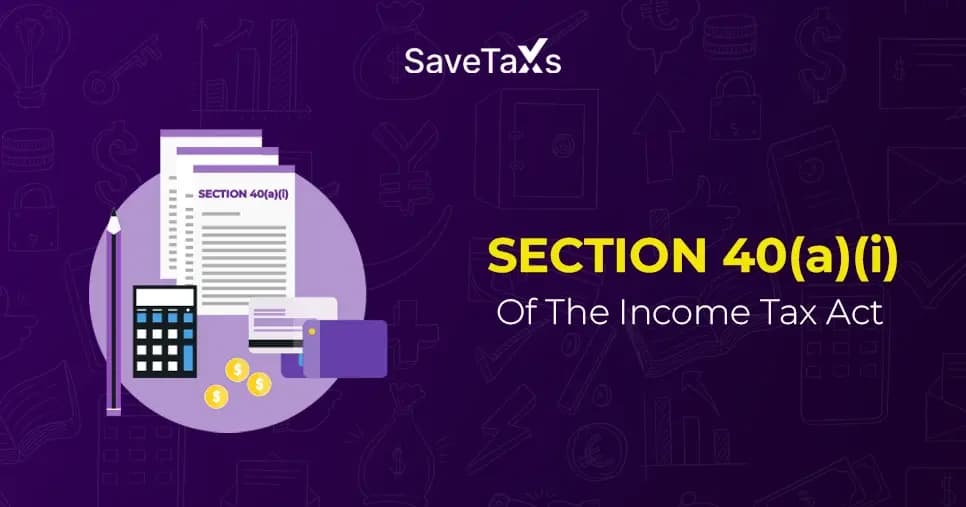 Section 40(a)(i) of the Income Tax Act | Savetaxs