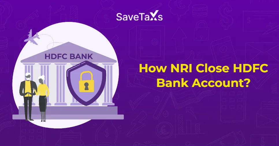 Close HDFC Bank Account for NRIs – Online and Offline Process