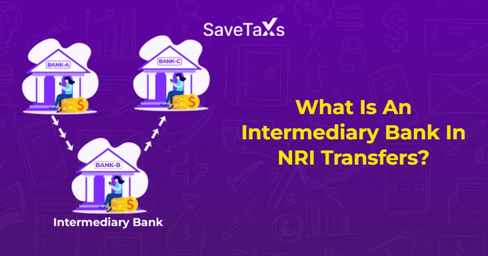Intermediary Bank in NRI Transfers: Meaning, Role & Charges