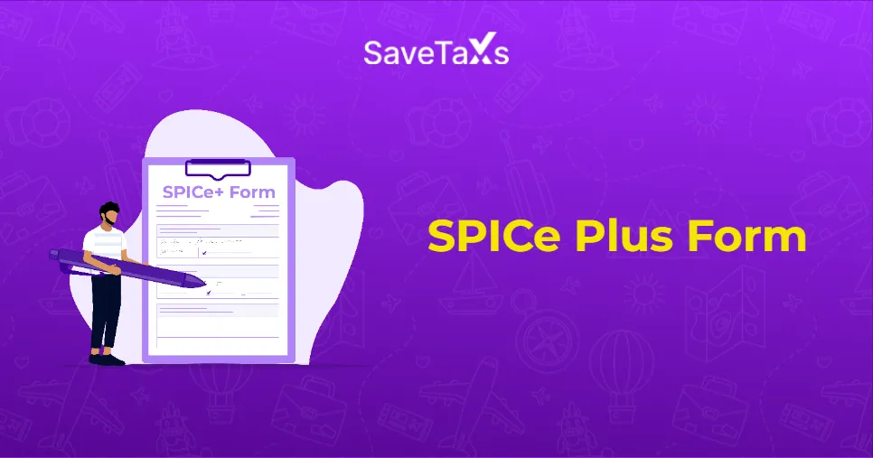 SPICe+ Form Guide: Process, Documents & Company Registration