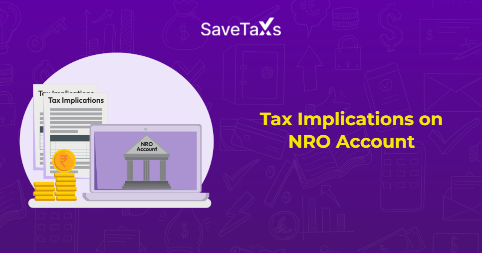 What is Tax Implications On NRO Account in India